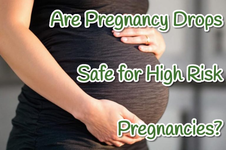 Are Pregnancy Drops Safe for High-Risk Pregnancies?